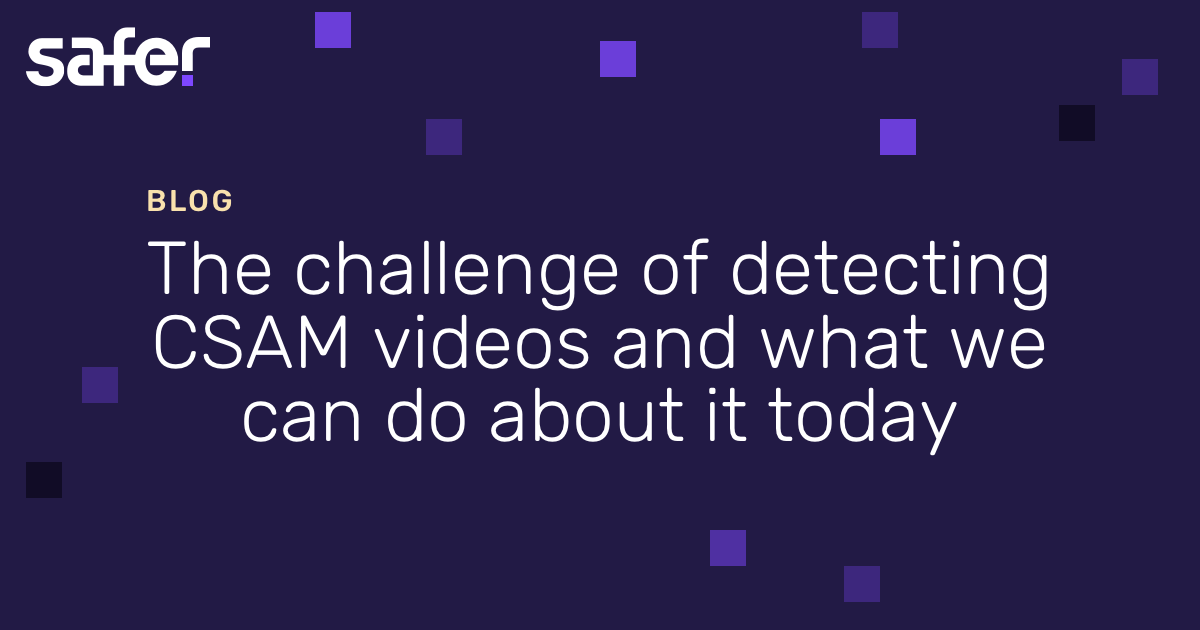 CSAM within Video: Scene-Sensitive Video Hashing | Safer by Thorn