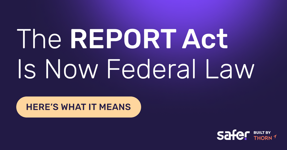 What the REPORT Act Means for Online Platforms | Safer by Thorn